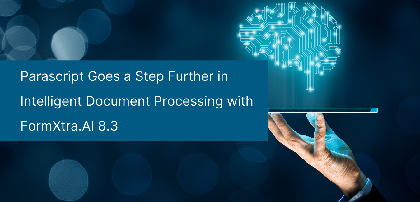 Parascript Goes a Step Further in Intelligent Document Processing with FormXtra.AI 8.3 ...